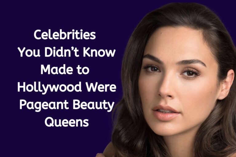 Celebrities You Didn’t Know Made to Hollywood Were Pageant Beauty Queens